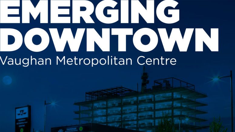 Downtown Vaughan is Rising - Vaughan Metropolitan Centre (VMC)